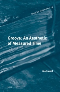 Groove: An Aesthetic of Measured Time - Historical Materialism
