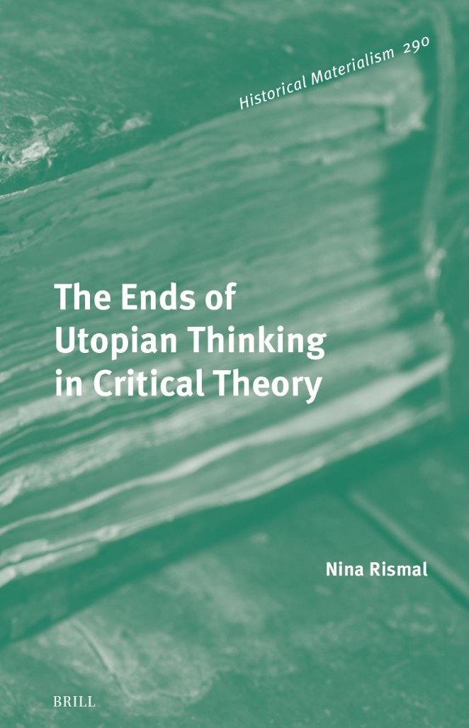 The Ends of Utopian Thinking in Critical Theory - Historical Materialism