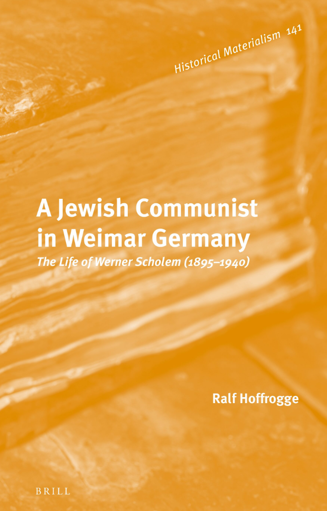A Jewish Communist in Weimar Germany. The Life of Werner Scholem (1895 ...