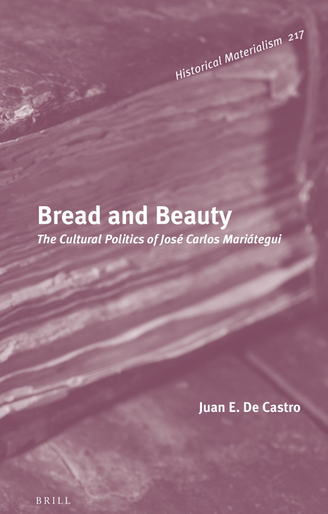 Bread and Beauty: The Cultural Politics of José Carlos Mariátegui ...