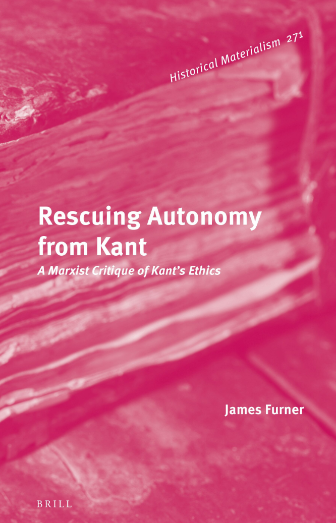 Rescuing Autonomy from Kant. A Marxist Critique of Kant’s Ethics ...