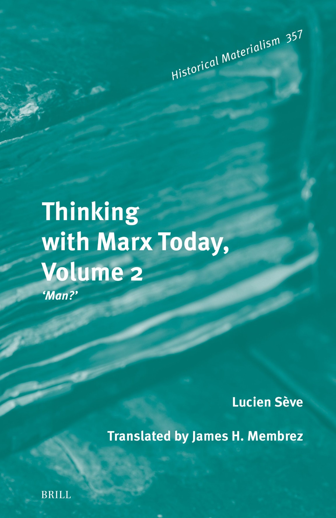Thinking with Marx Today, Volume 2: “Man?” - Historical Materialism